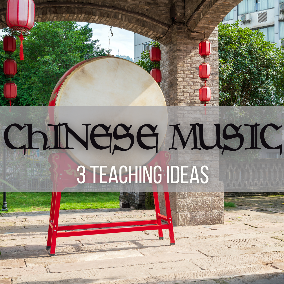 4 Activities for Teaching Chinese Music - Magic of Music Ed