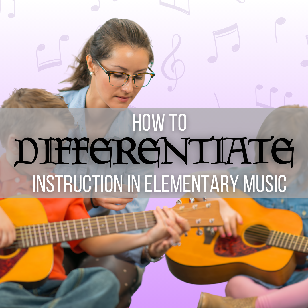 How To Differentiate Instruction in Elementary Music - Magic of Music Ed