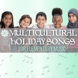 Multicultural Holiday Songs for Elementary Music - Magic of Music Ed