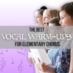 The Best Vocal Warm-Ups for Elementary Chorus - Magic of Music Ed