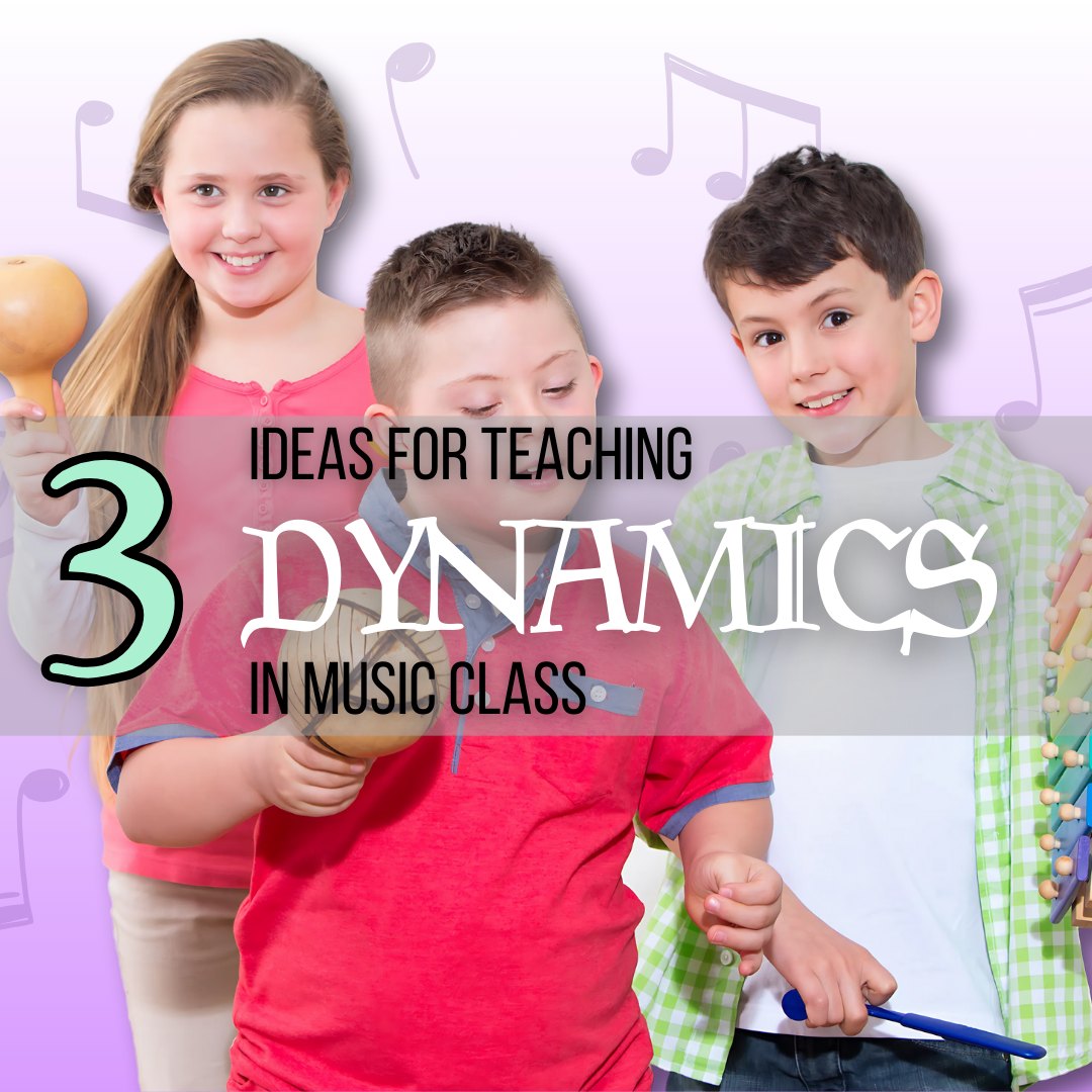 3 Ideas for Teaching Dynamics in Music Class - Magic of Music Ed